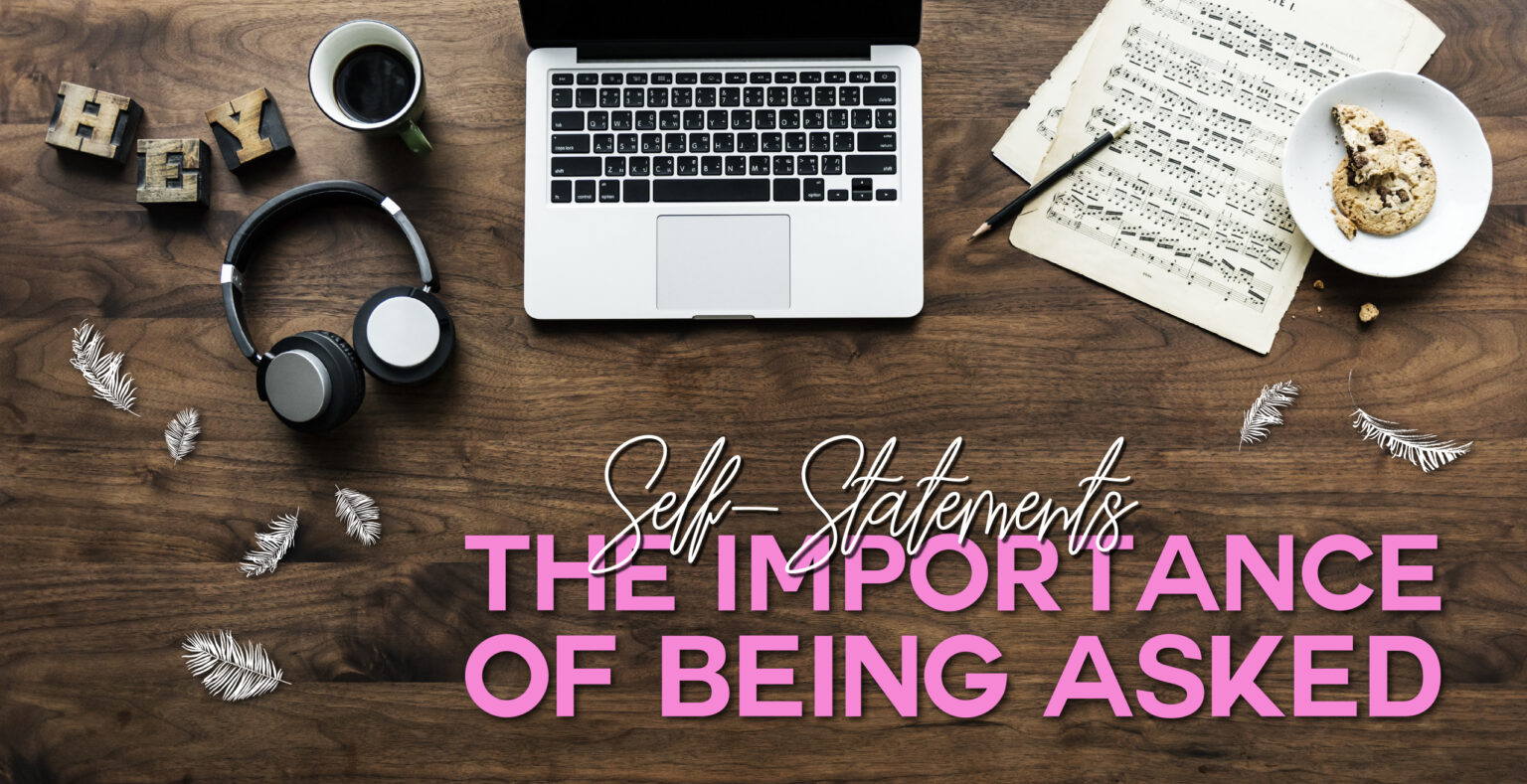 Self-Statements: The Importance Of Being Asked - Passion of Arts
