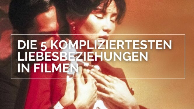 Die 5 kompliziertesten Liebesbeziehungen in Filmen - Passion of Arts